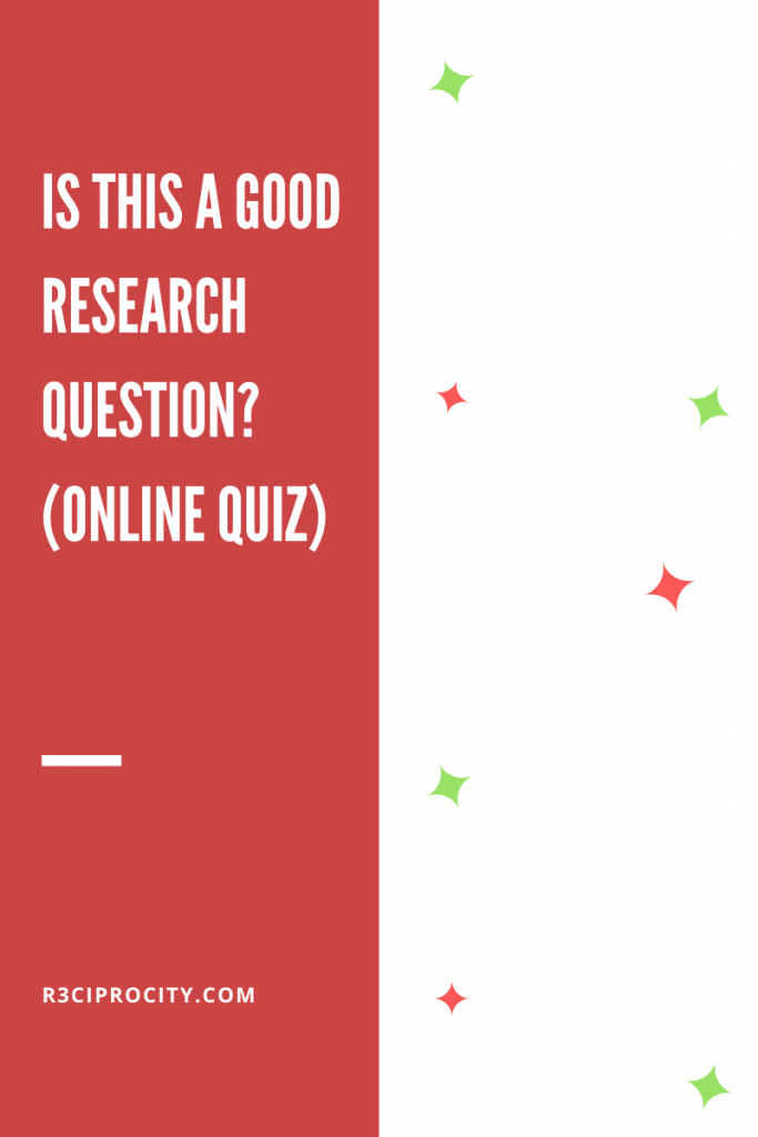 Is Your Research Question Good? Find Out the Fun Way! – R3ciprocity Blog