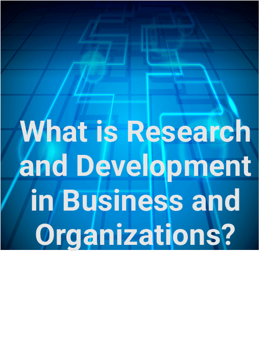 What is Research and Development in Business and Organizations ...